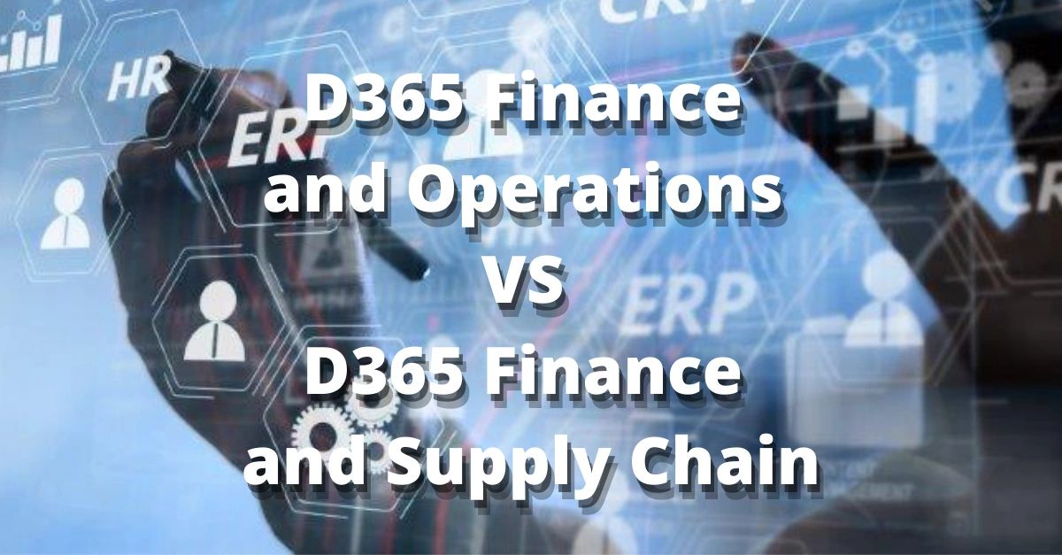 Compare D365 Finance and Operations versus D365 Finance ERP